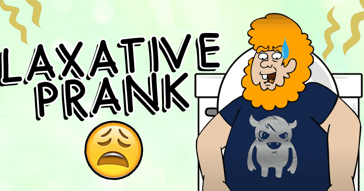 Pranking 101: Laxative Prank