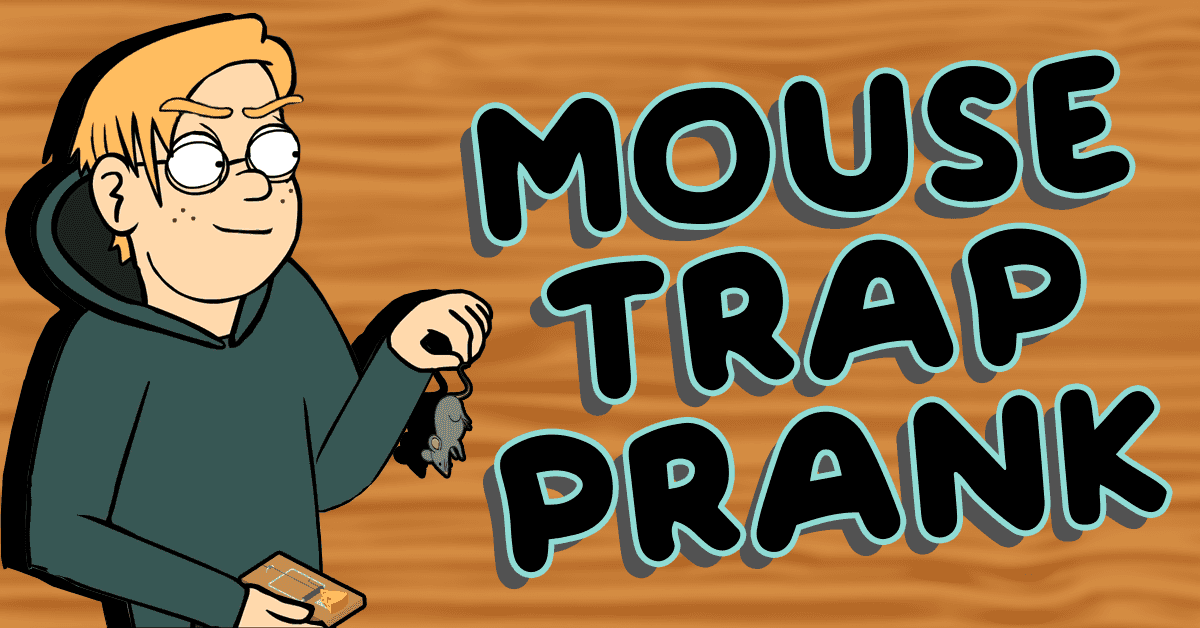 Pranking 101: Mouse Trap Prank