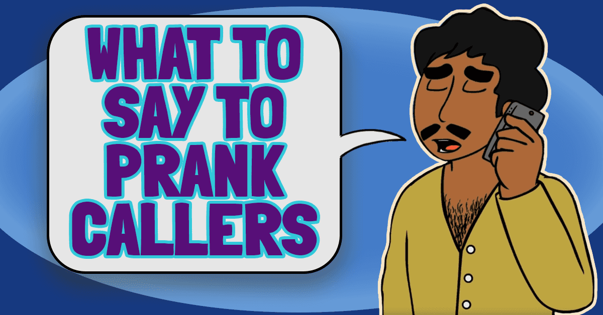 What to Say to Prank Callers: Quick Responses for the Tired Target ...